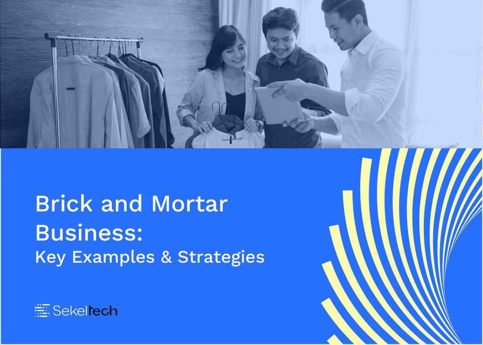 Brick and Mortar Business: Key Examples and Strategies