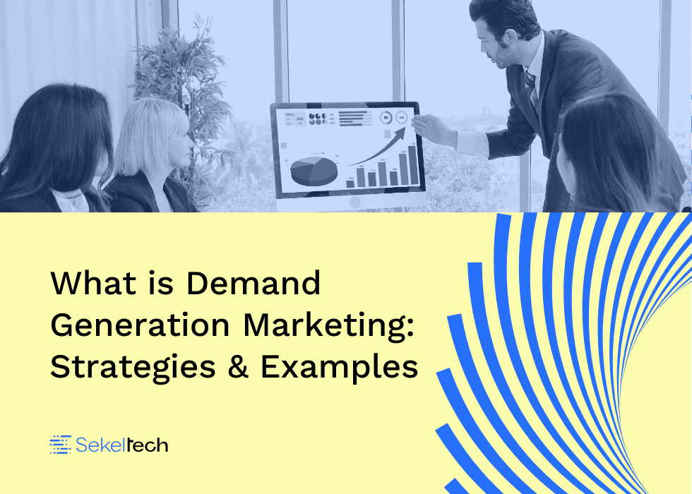What is Demand Generation Marketing: Strategies & Examples