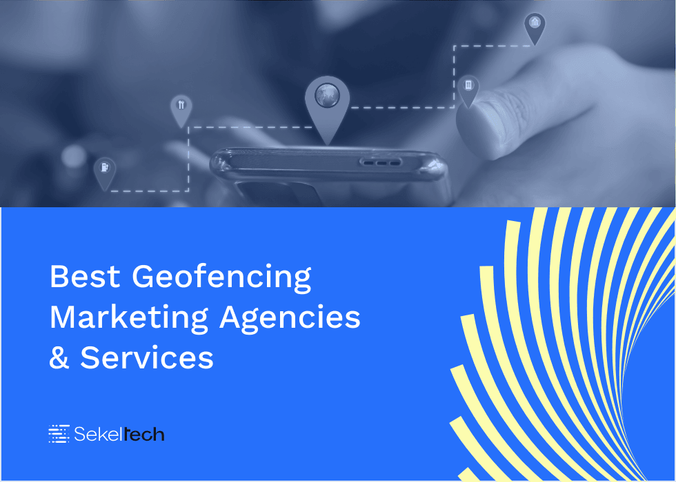 15 Best Geofencing Marketing Agencies & Services in 2025
