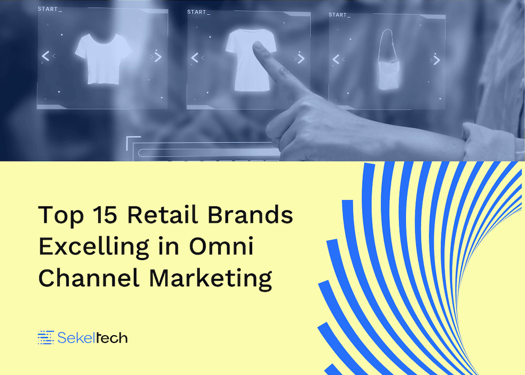 Top 15 Retail Brands Excelling in Omni Channel Marketing
