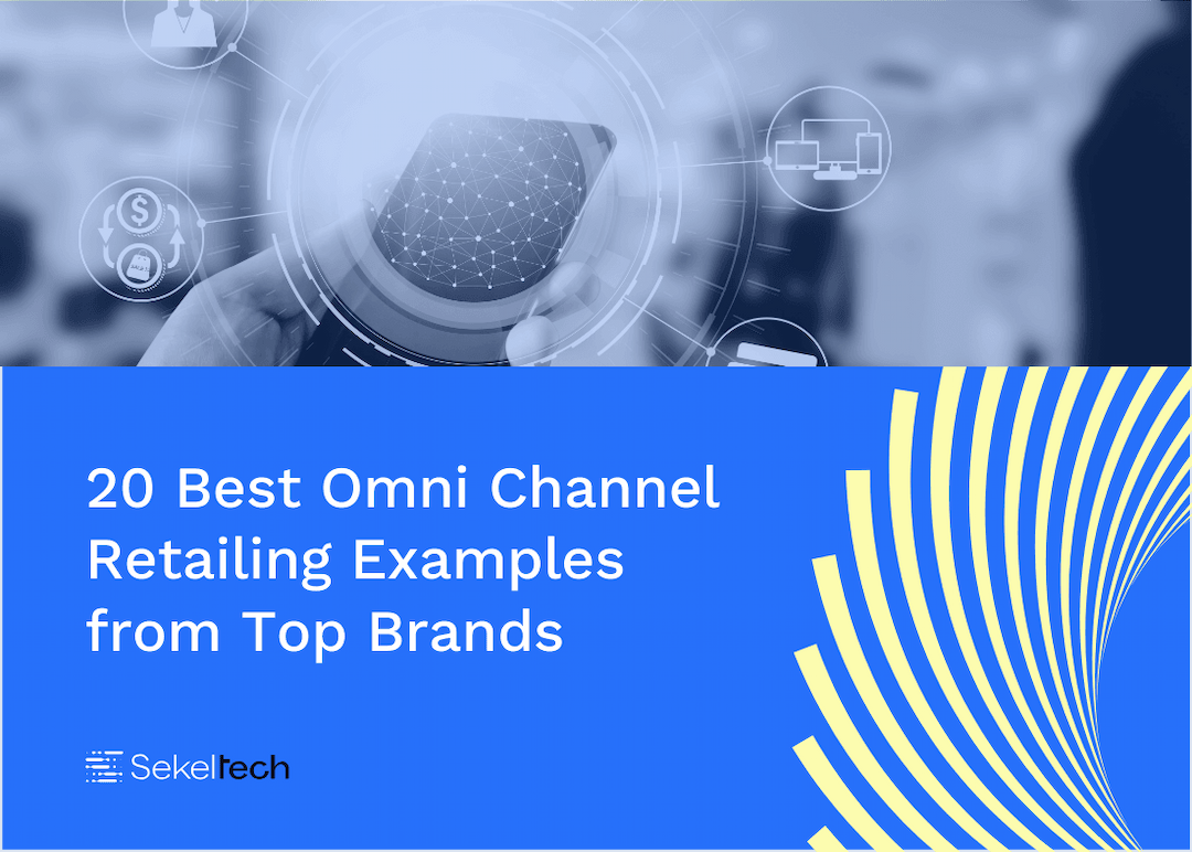 20 Best Omni Channel Retailing Examples from Top Brands