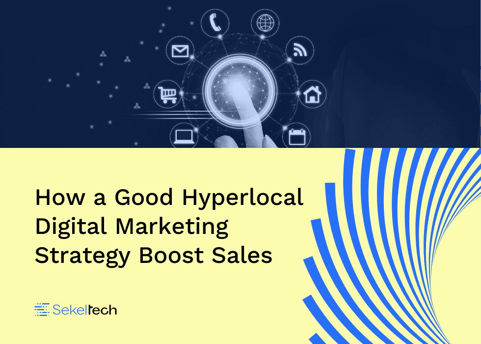 How a Good Hyperlocal Digital Marketing Strategy Boost Sales
